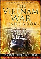 The Vietnam War Handbook: US Armed Forces in Vietnam by Andrew Rawson