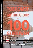 The Future of Architecture in 100 Buildings by Marc Kushner — Reviews ...