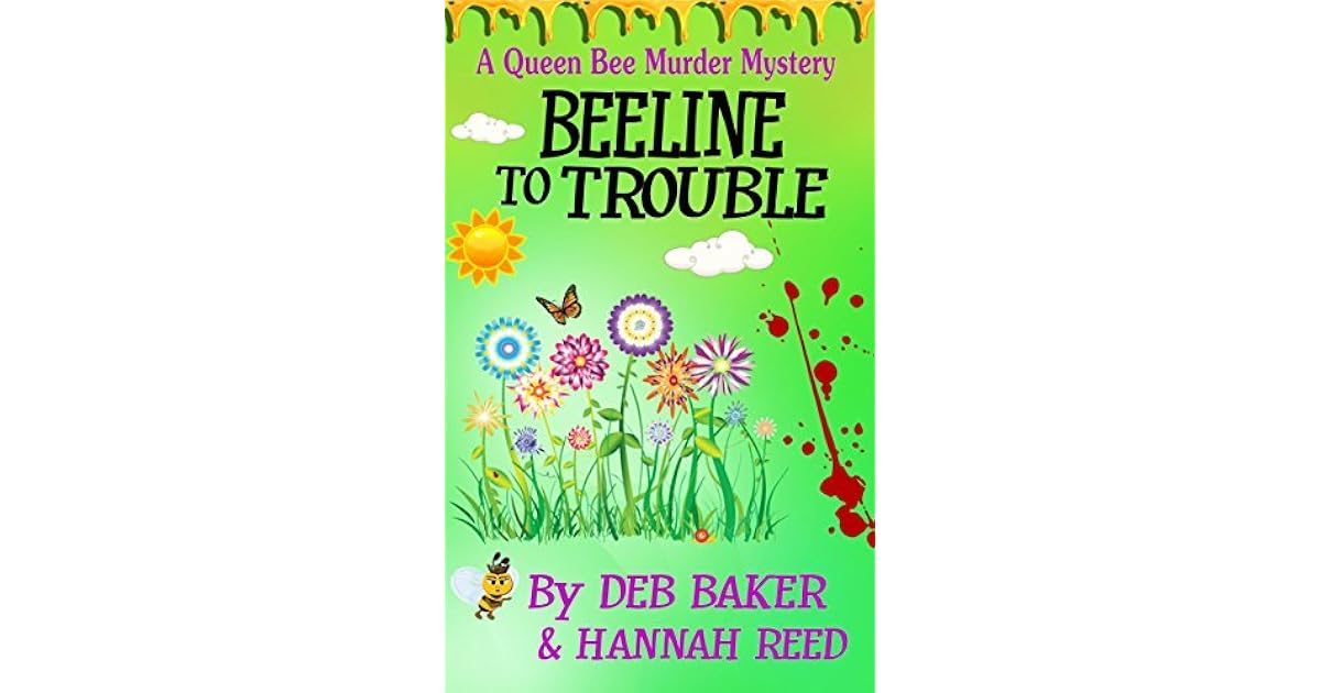 Beeline To Trouble (Queen Bee Murder Mysteries, #4) by Deb Baker