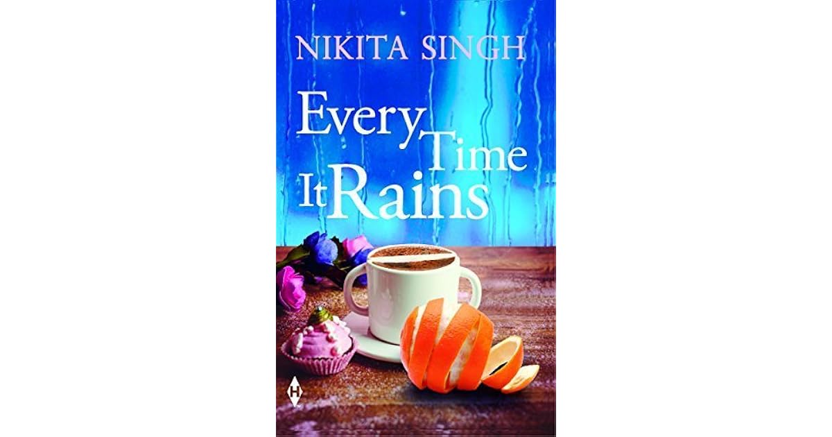 Every Time It Rains by Nikita Singh
