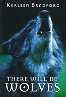 There Will Be Wolves by Karleen Bradford — Reviews, Discussion ...