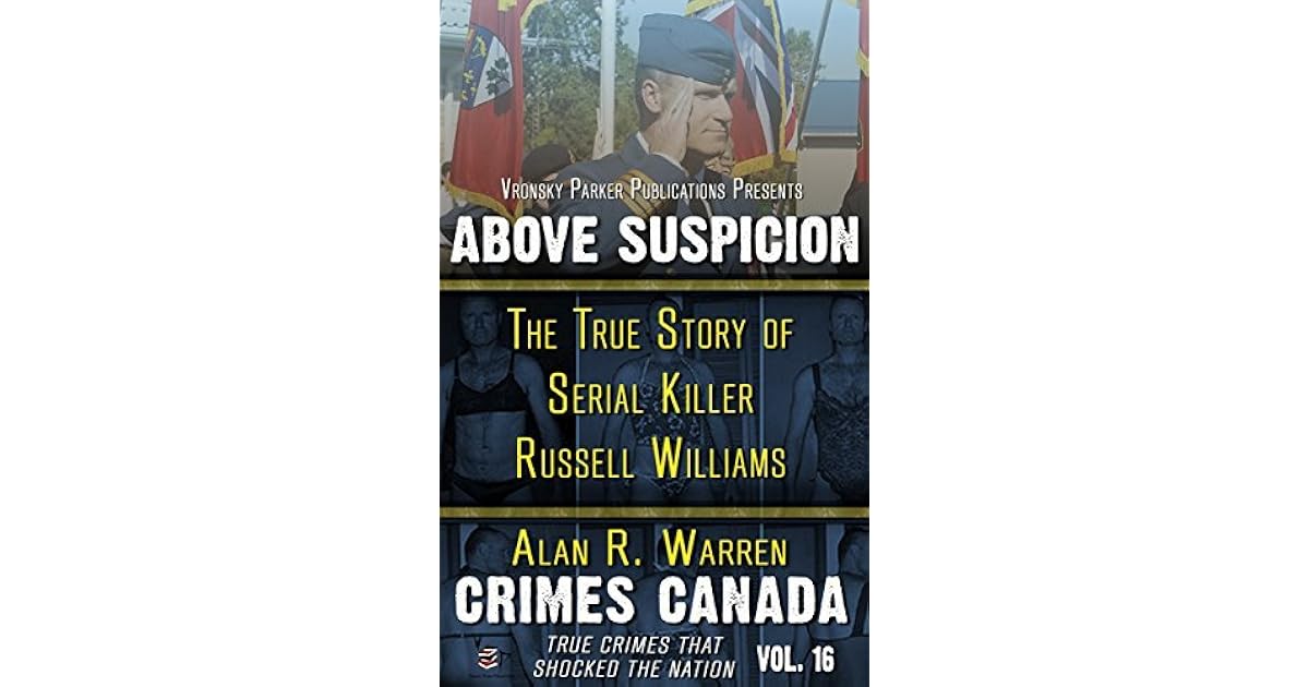 Above Suspicion: The True Story of Serial Killer Russell Williams by ...