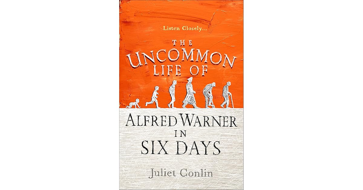 The Uncommon Life of Alfred Warner in Six Days by Juliet Conlin