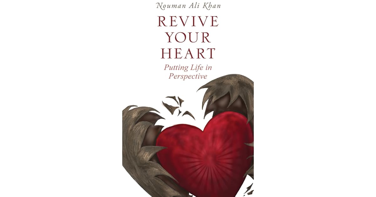 Revive Your Heart: Putting Life in Perspective by Nouman Ali Khan