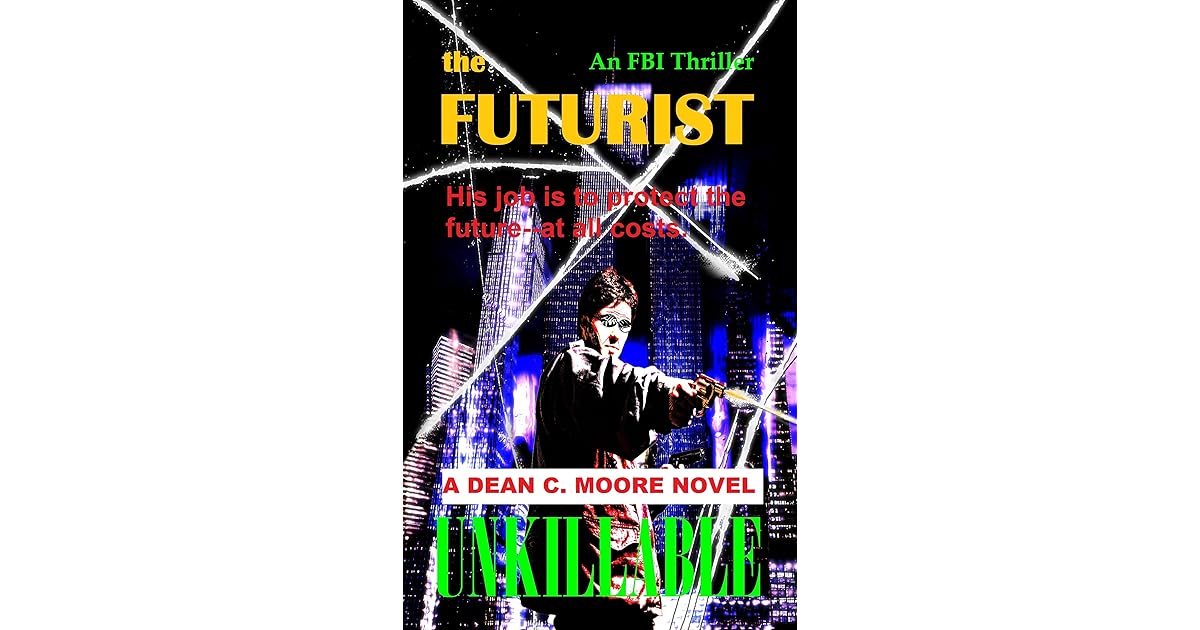 Unkillable (The Futurist, #1) by Dean C. Moore