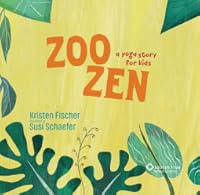 Zoo Zen: A Yoga Story for Kids by Kristen Fischer