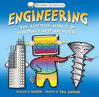 Basher Science: Engineering: The Riveting World of Buildings and ...