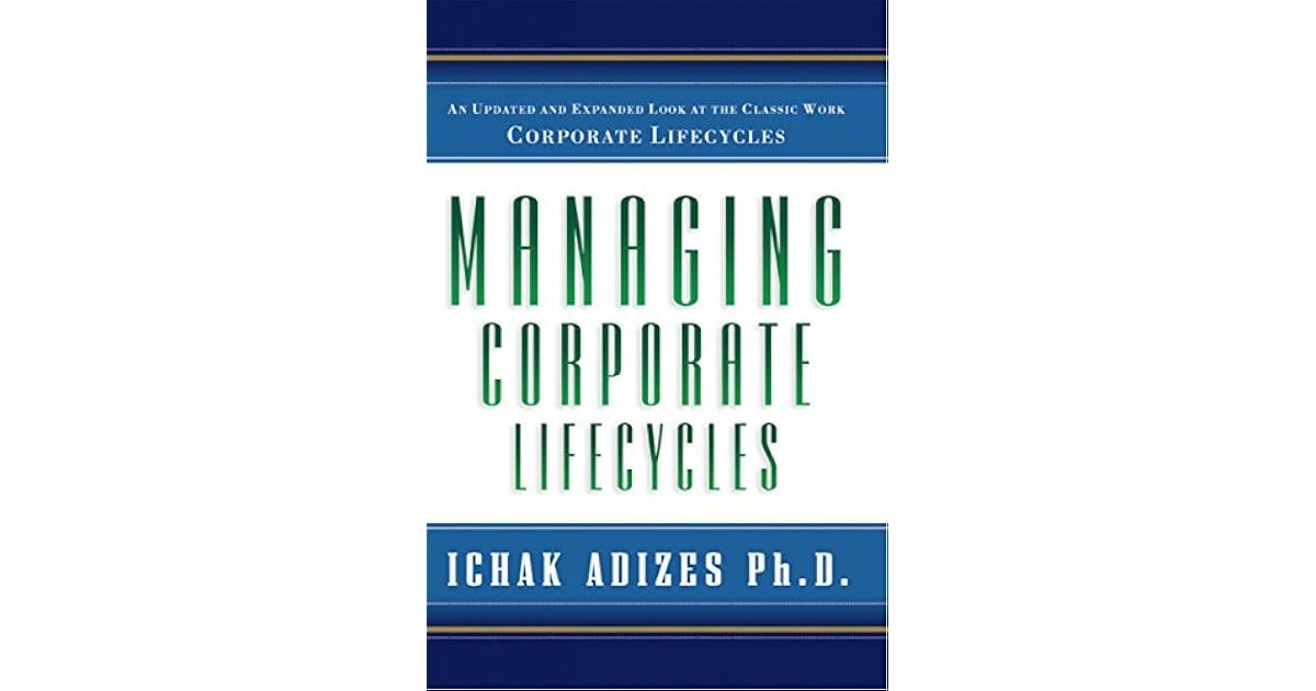 Managing Corporate Lifecycles: Complete Edition by Ichak Kalderon Adizes