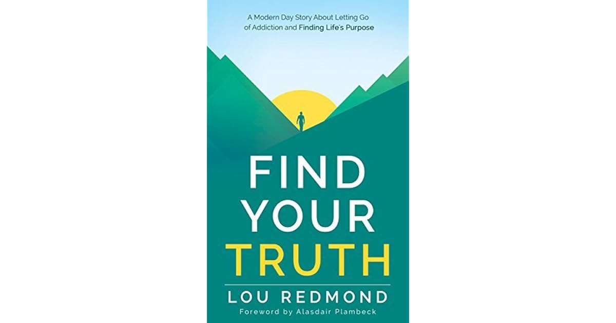 Find Your Truth: A Modern Day Story About Letting Go of Addiction and ...