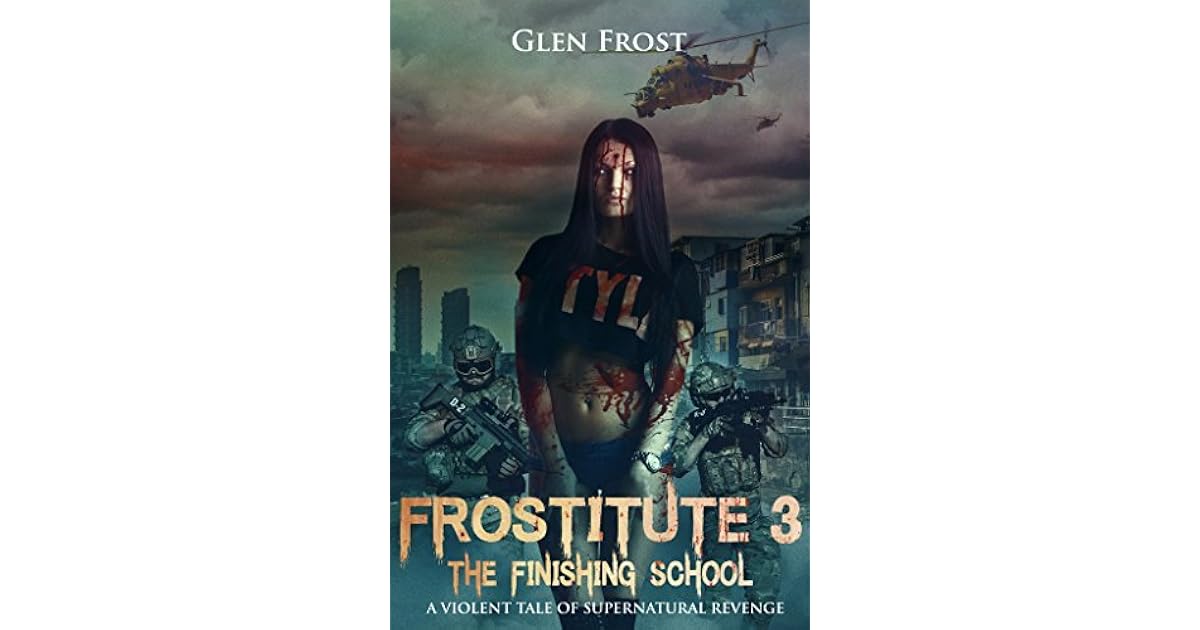 Frostitute 3: The Finishing School: A Violent Tale of Supernatural ...