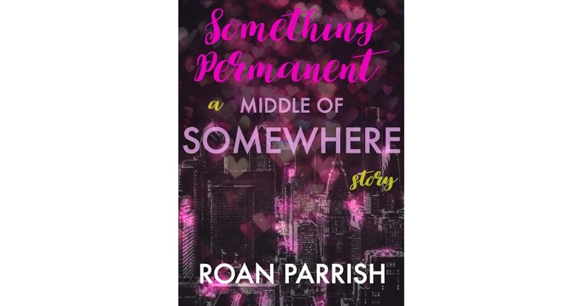 Something Permanent (Middle of Somewhere, #2.1) by Roan Parrish