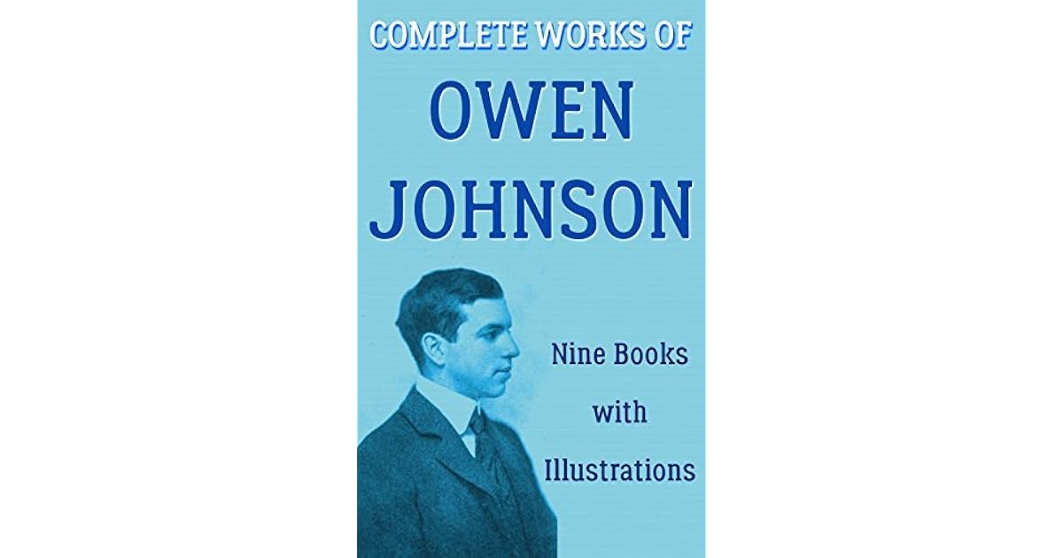 Complete Works of Owen Johnson: by Owen McMahon Johnson