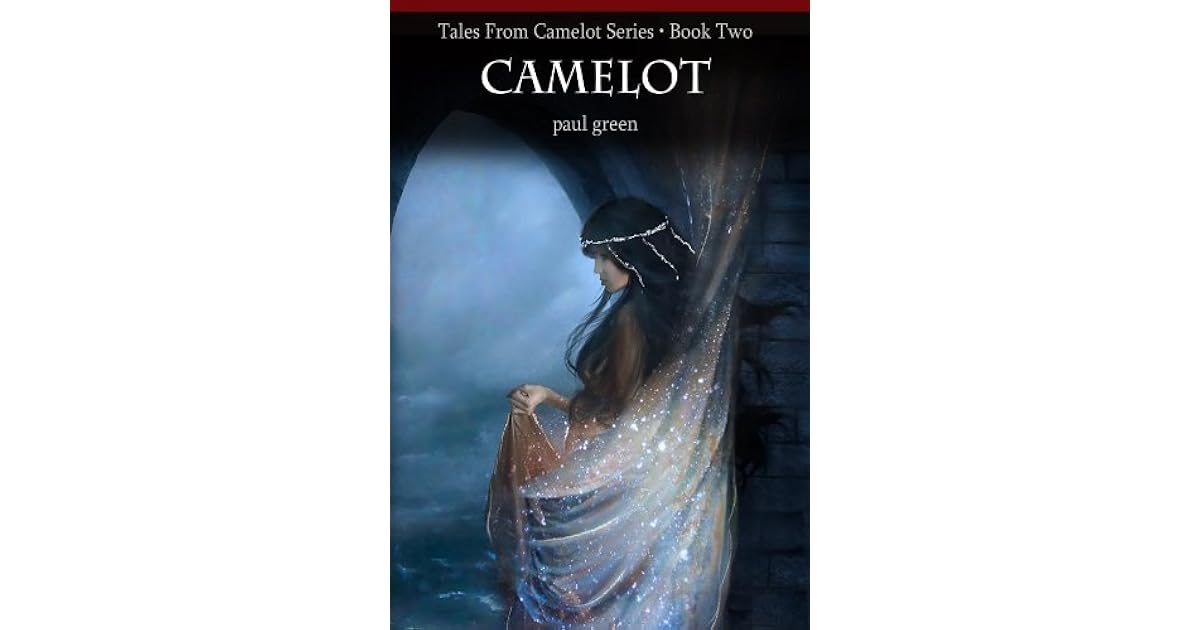Camelot (Tales from Camelot Series #2) by Paul Green