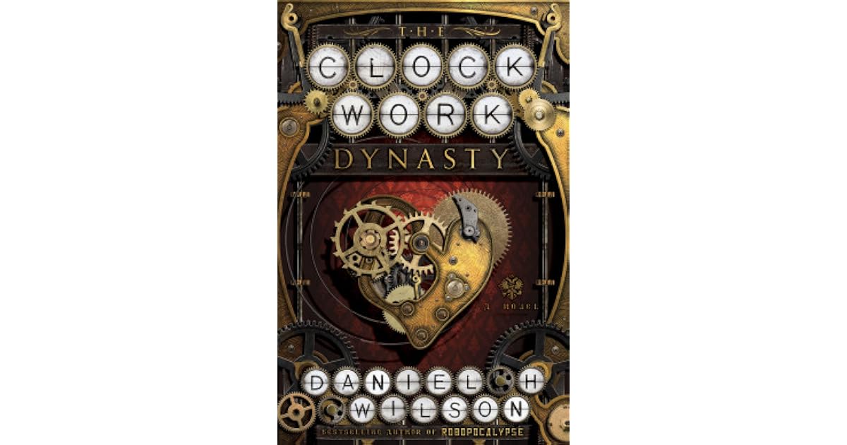 The Clockwork Dynasty by Daniel H. Wilson