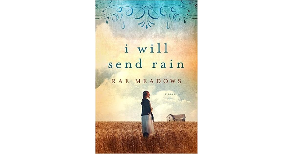 I Will Send Rain by Rae Meadows