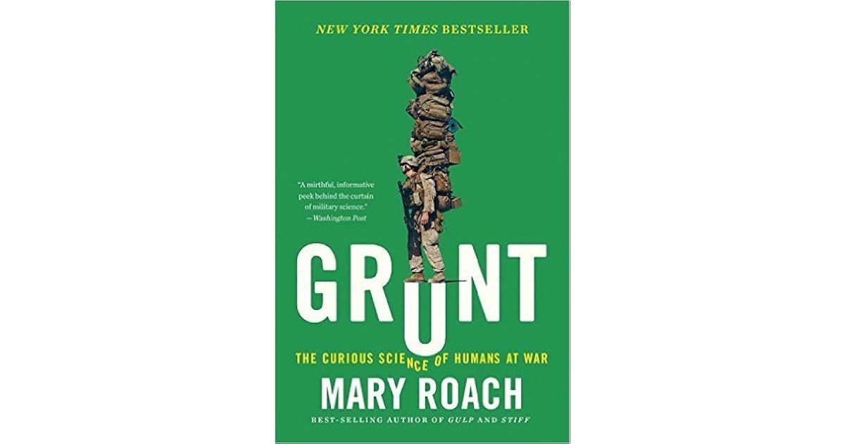 Grunt: The Curious Science of Humans at War by Mary Roach