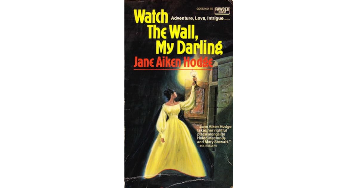 Watch the Wall, My Darling by Jane Aiken Hodge
