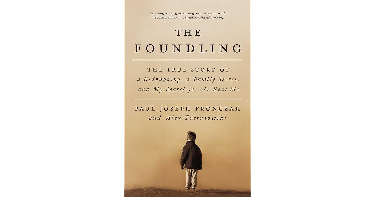 The Foundling: The True Story of a Kidnapping, a Family Secret, and My ...