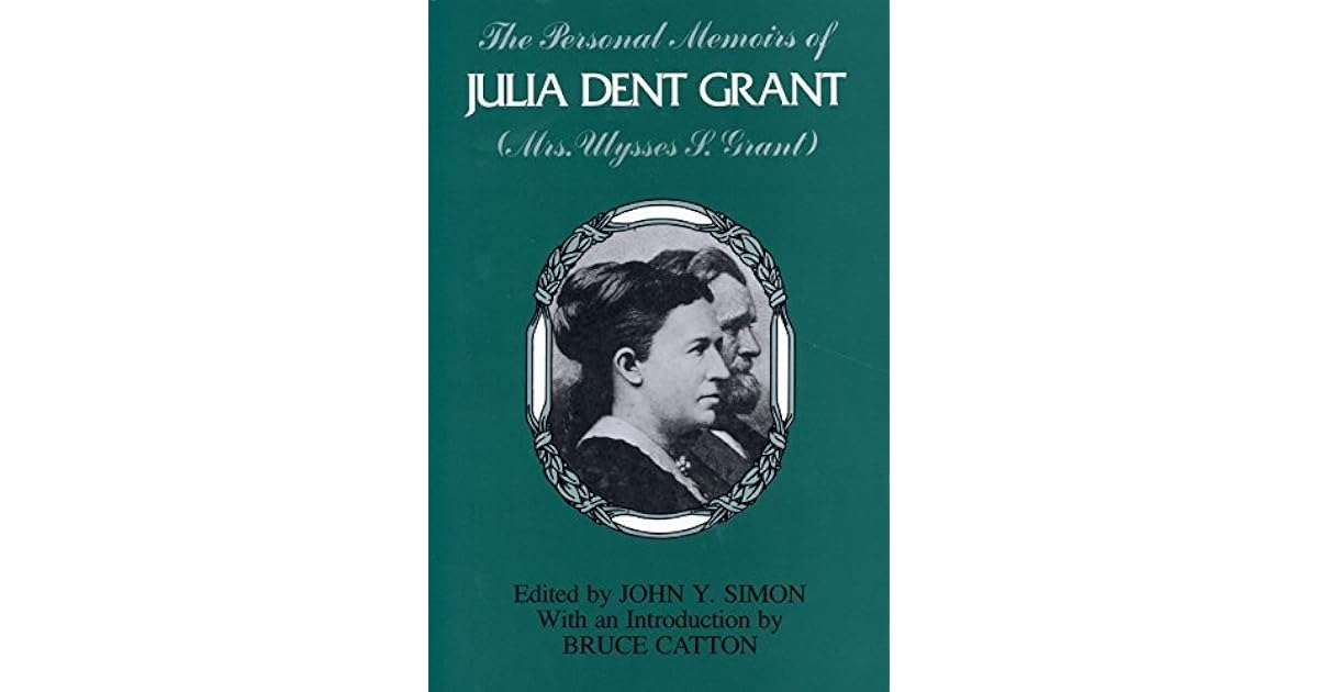 The Personal Memoirs of Julia Dent Grant by Julia Dent Grant