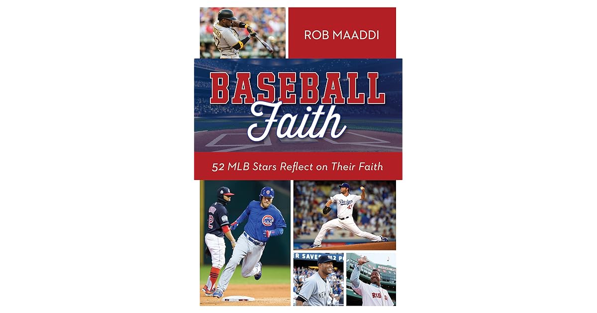 Baseball Faith: 52 MLB Stars Reflect on Their Faith by Rob Maaddi