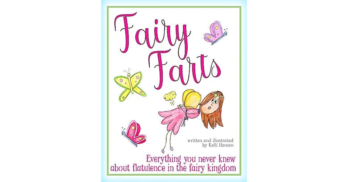 Fairy Farts - Everything You Never Knew About Flatulence in the Fairy ...