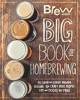 The Brew Your Own Big Book of Homebrewing: All-Grain and Extract ...