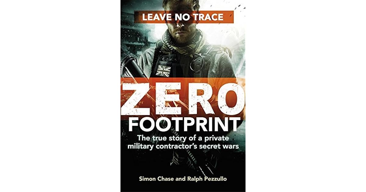 Zero Footprint: The true story of a private military contractor's ...
