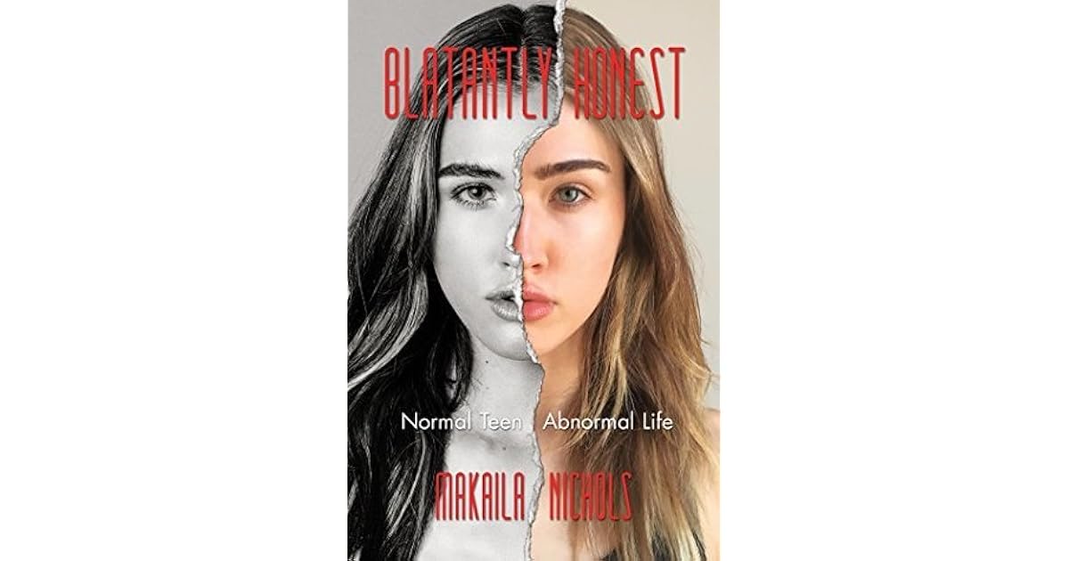 Blatantly Honest: Normal Teen, Abnormal Life by Makaila Nichols