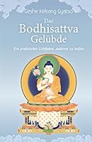 The Bodhisattva Vow: A Practical Guide to Helping Others by Kelsang Gyatso