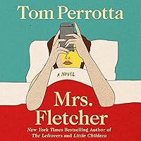 Mrs. Fletcher by Tom Perrotta — Reviews, Discussion, Bookclubs, Lists