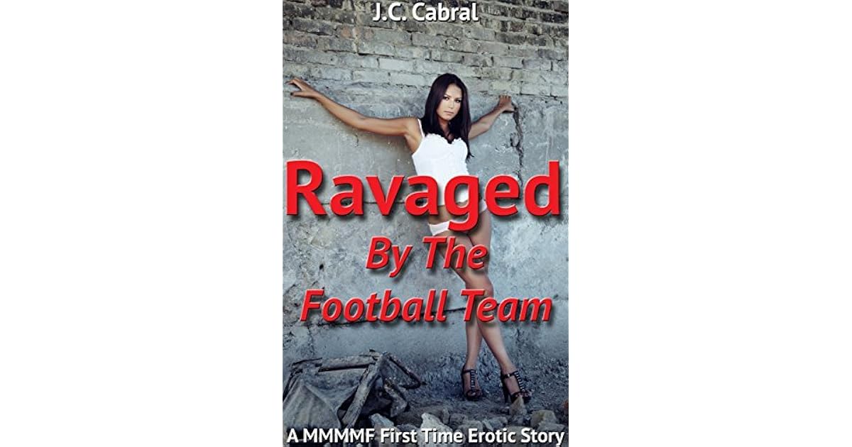 Ravaged By The Football Team: A MMMMF First Time Erotic Story by J.C ...