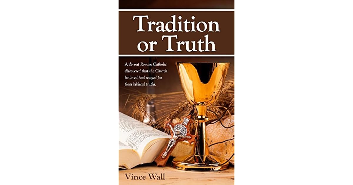 Tradition or Truth by Vince Wall