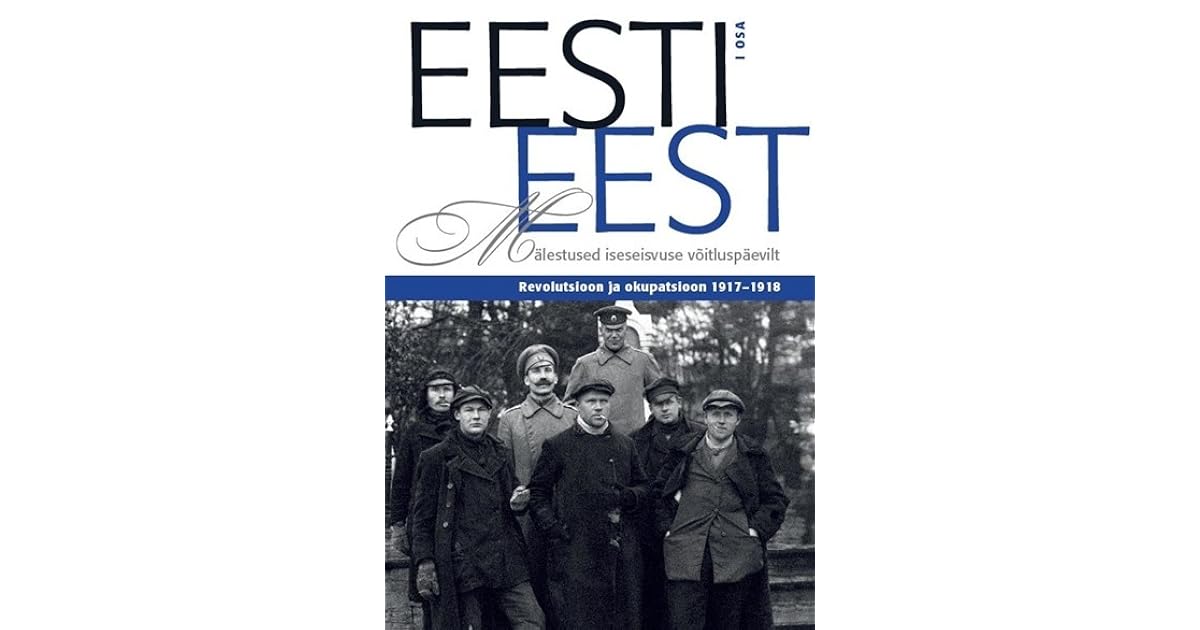 Eesti eest 1. osa : Mälestused iseseisvuse võitluspäevilt ...