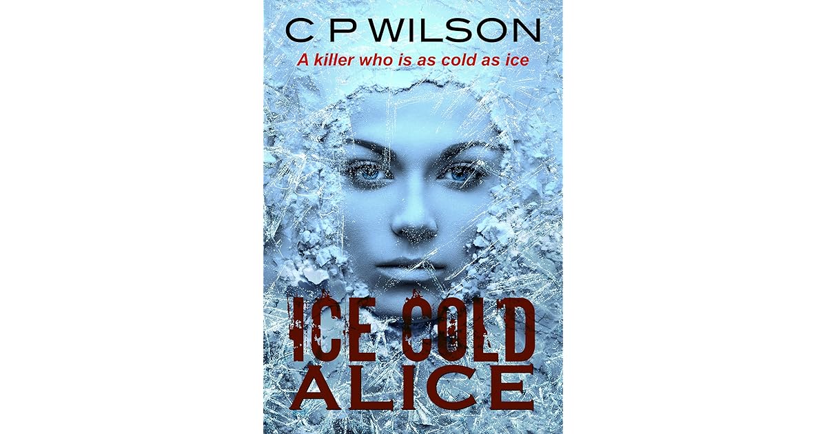 Ice Cold Alice (Tequila Mockingbird, #1) by C.P. Wilson