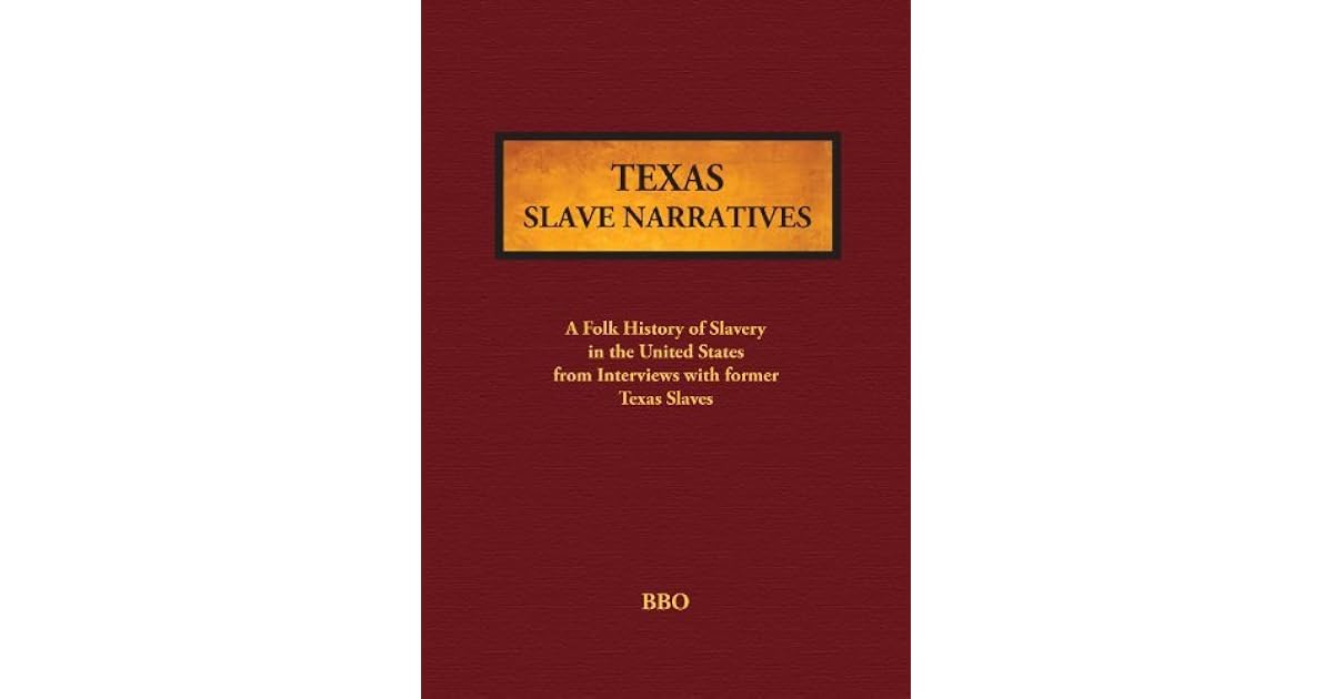 Texas Slave Narratives By Federal Writers Project texas-slave-narratives-by-federal-writers-project