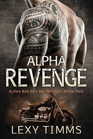 Alpha Revenge (Alpha Bad Boy MC #2) by Lexy Timms