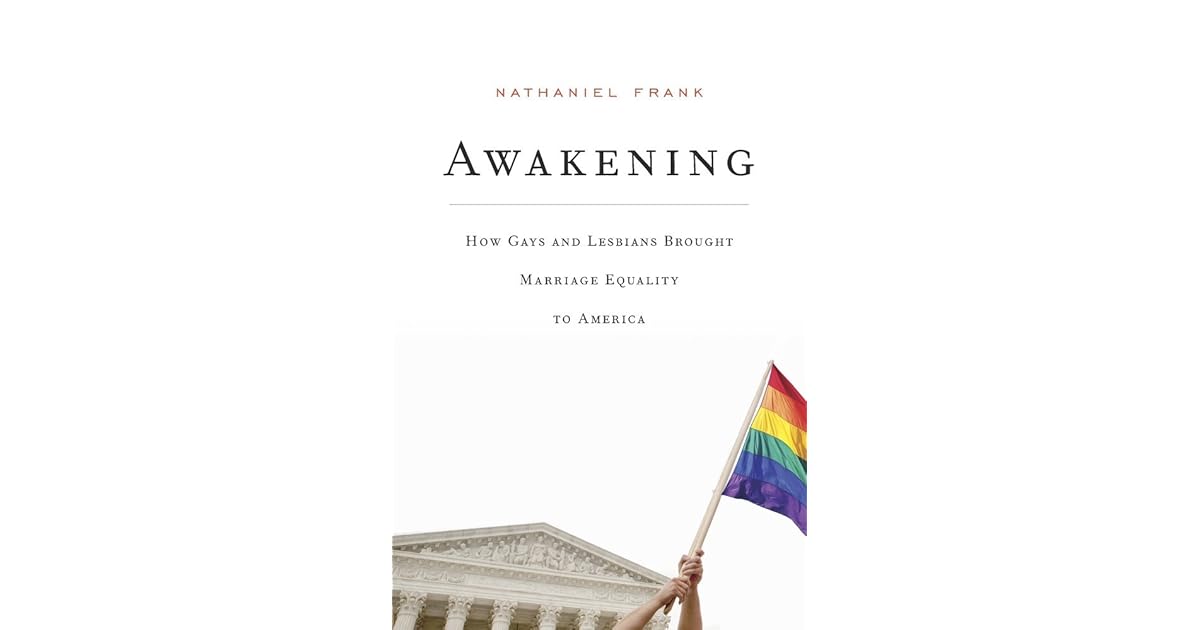 Awakening: How Gays and Lesbians Brought Marriage Equality to America ...