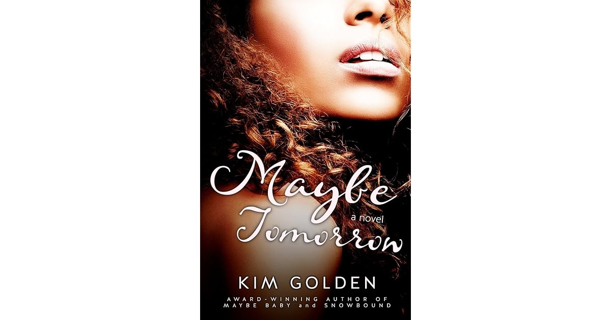 Maybe Tomorrow by Kim Golden