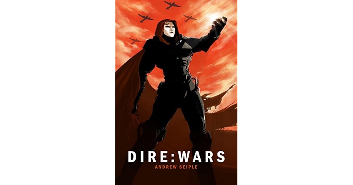 DIRE: WARS (The Dire Saga #4) by Andrew Seiple
