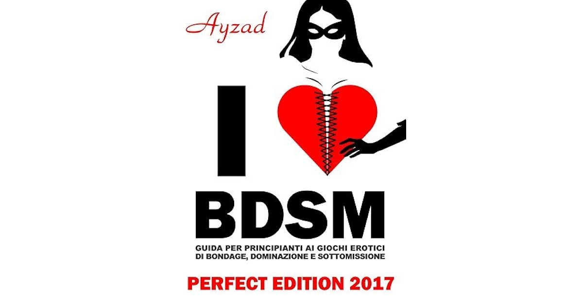 I love BDSM - Perfect Edition - Guida per principianti ai giochi ...