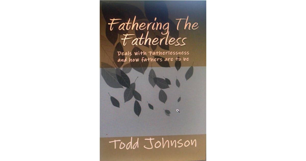 Fathering The Fatherless: Deals with Fatherlessness and how fathers are ...