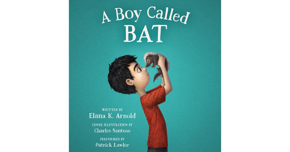 A Boy Called Bat by Elana K. Arnold