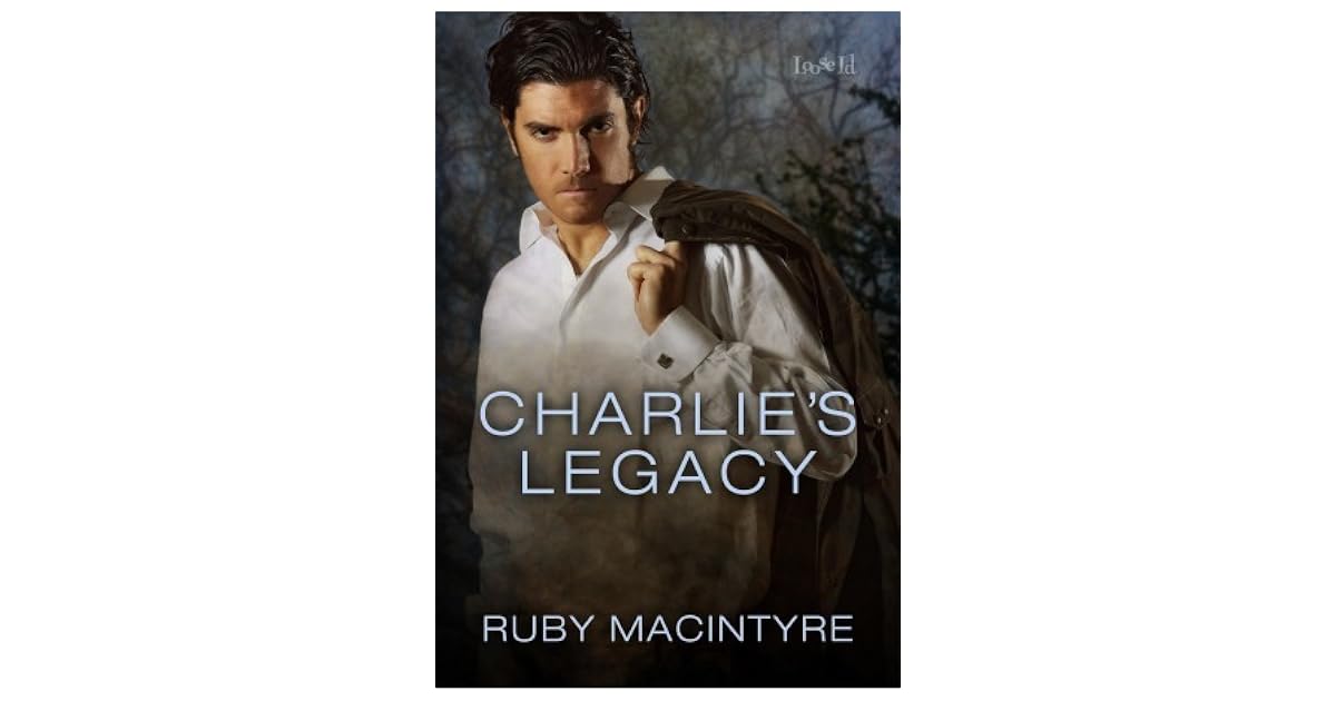 Charlie's Legacy by Ruby MacIntyre