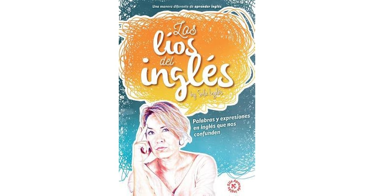 Los l os del ingl s: Palabras y expresiones en ingl s que nos confunden by Sila Inglés
