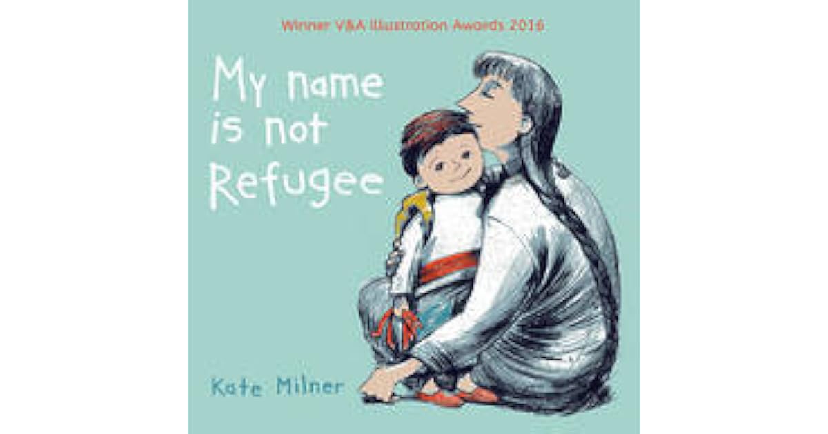 My Name Is Not Refugee by Kate Milner