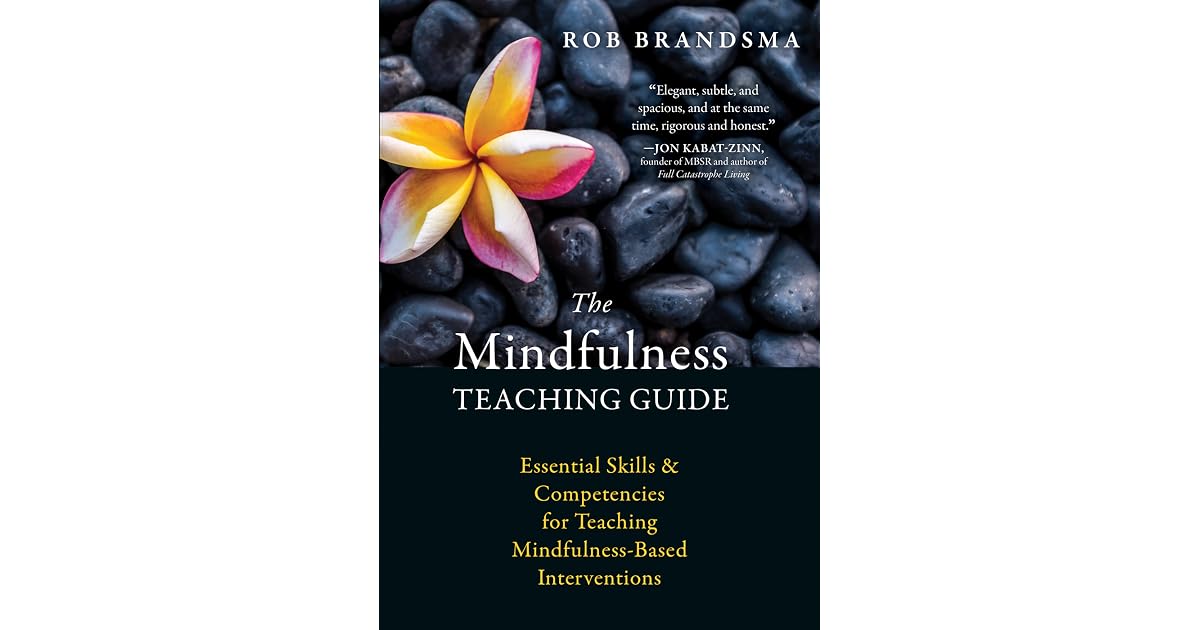 The Mindfulness Teaching Guide: Essential Skills and Competencies for ...