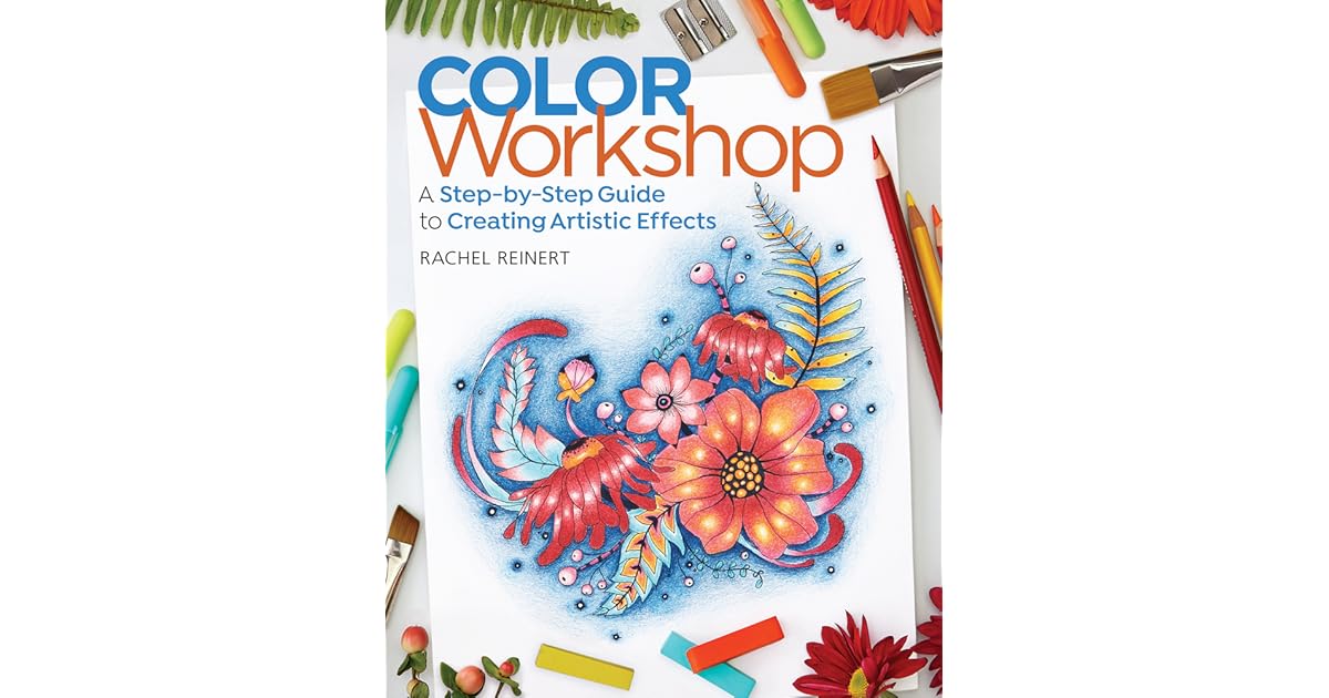 Color Workshop: A Step-by-Step Guide to Creating Artistic Effects by ...