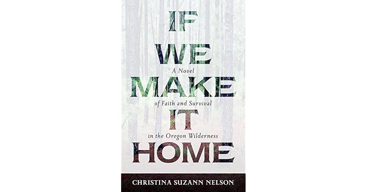 If We Make It Home: A Novel of Faith and Survival in the Oregon ...