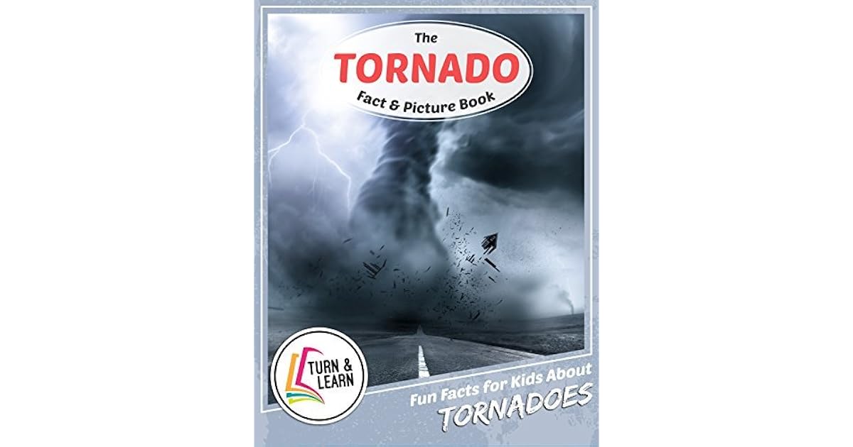 The Tornado Fact and Picture Book: Fun Facts for Kids About Tornadoes ...