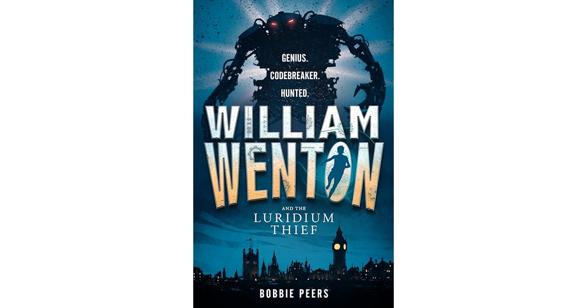 William Wenton and the Luridium Thief by Bobbie Peers